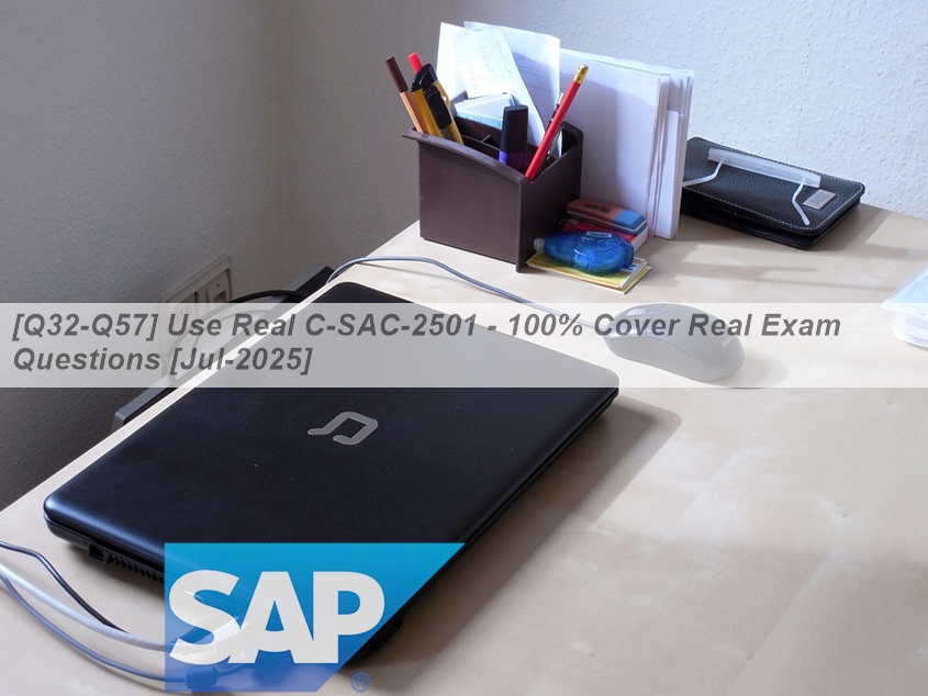 [Q32-Q57] Use Real C-SAC-2501 - 100% Cover Real Exam Questions [Jul ...